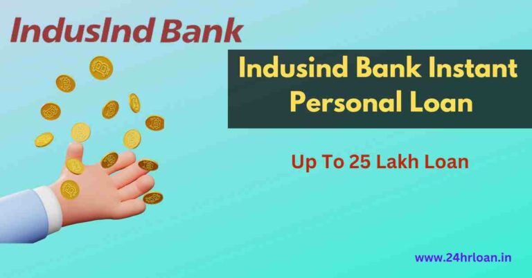 IndusInd Bank Instant Personal Loan: Up To @ 25 Lakh Loan