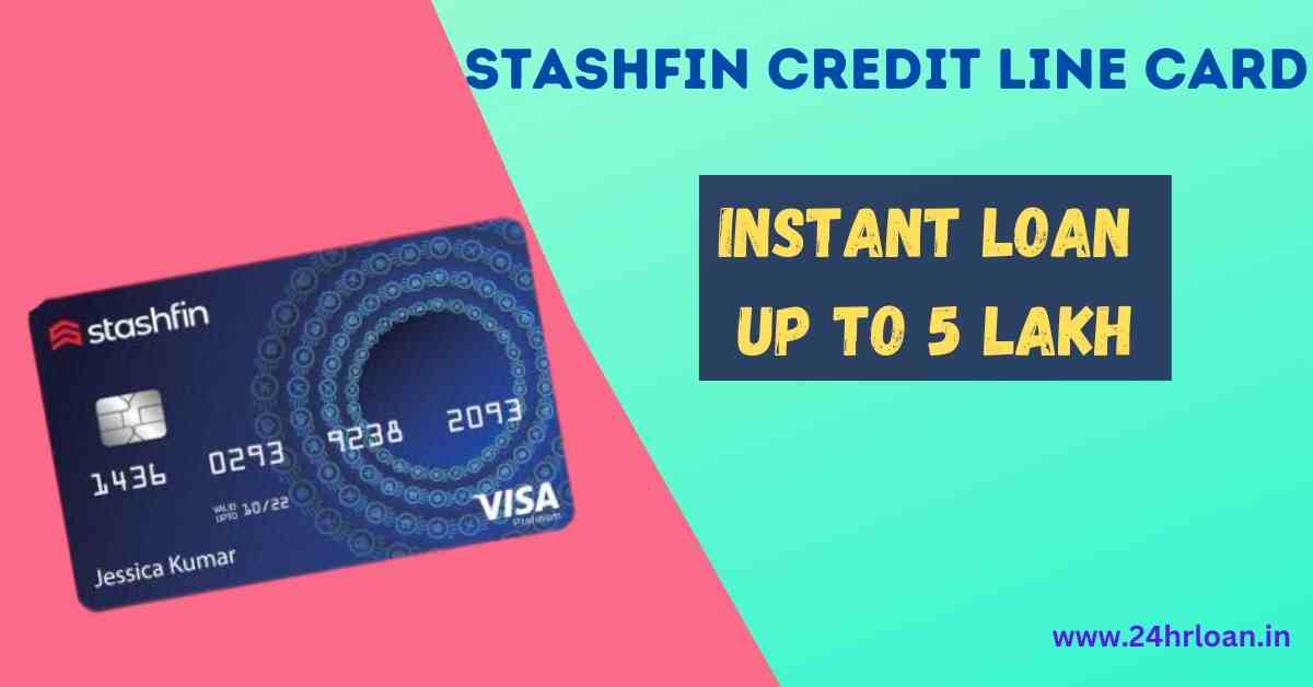 StashFin Credit Line Card: Instant Loan up to @ 5 Lakh