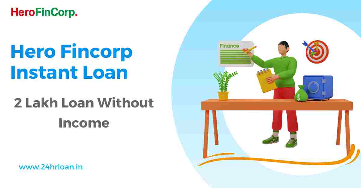 Hero Fincorp Instant Loan @ 2 Lakh Loan Without Income