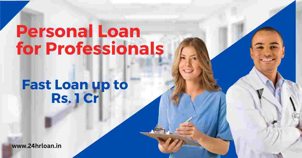 Personal Loan for Professionals- Fast Loan up to Rs. 1 Cr