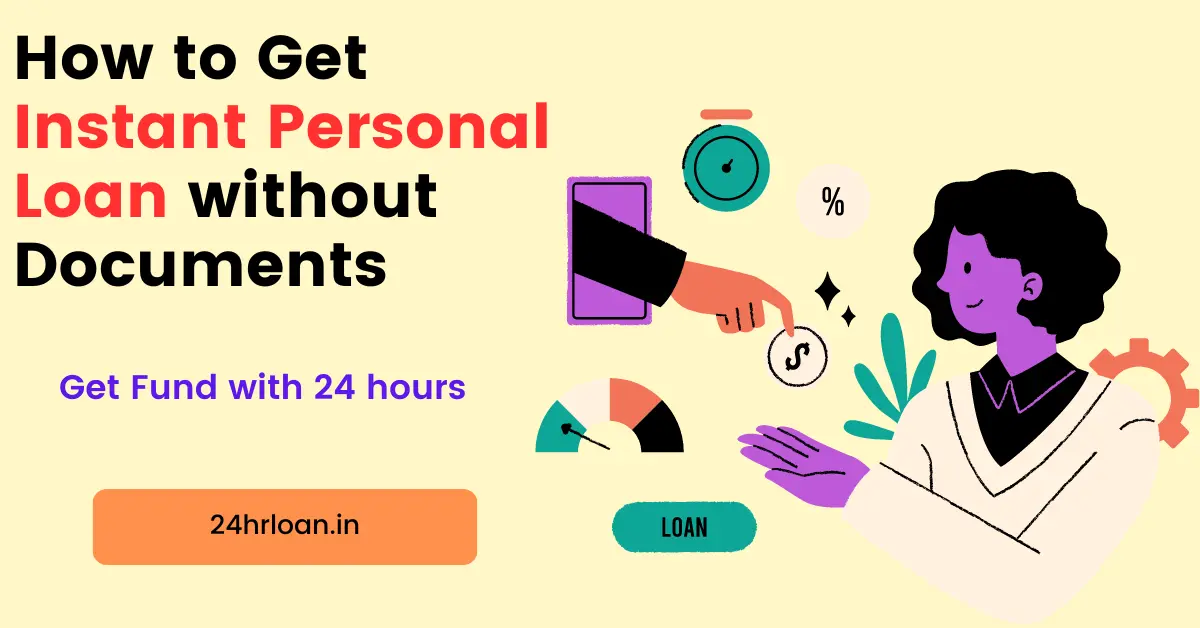 How to Get Instant Personal Loan without Documents -24hrLoan