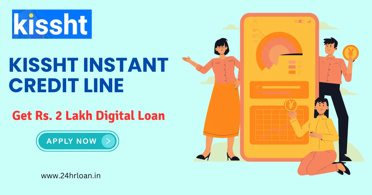 Kissht Instant Credit Line- Get @ Rs. 2 Lakh Digital Loan
