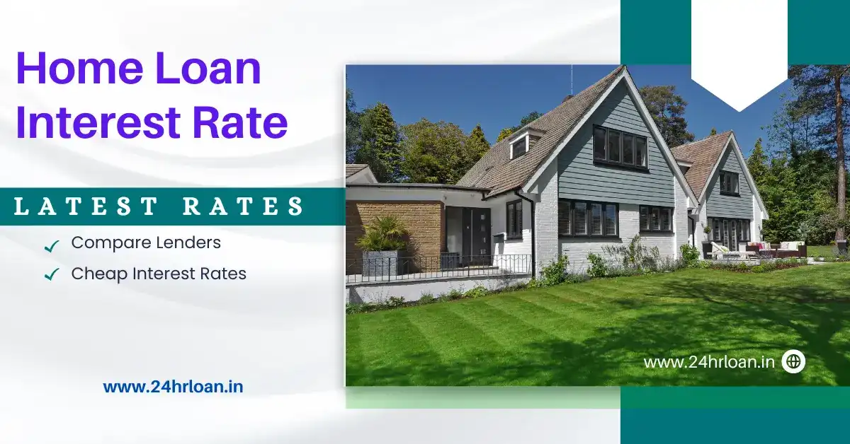 Home Loan Interest Rate 2025- Updated Rate @ 8.35% p.a.