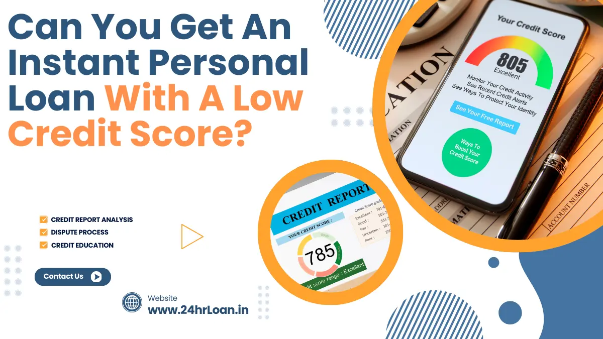 Can You Get Instant Personal Loan With A Low Credit Score?