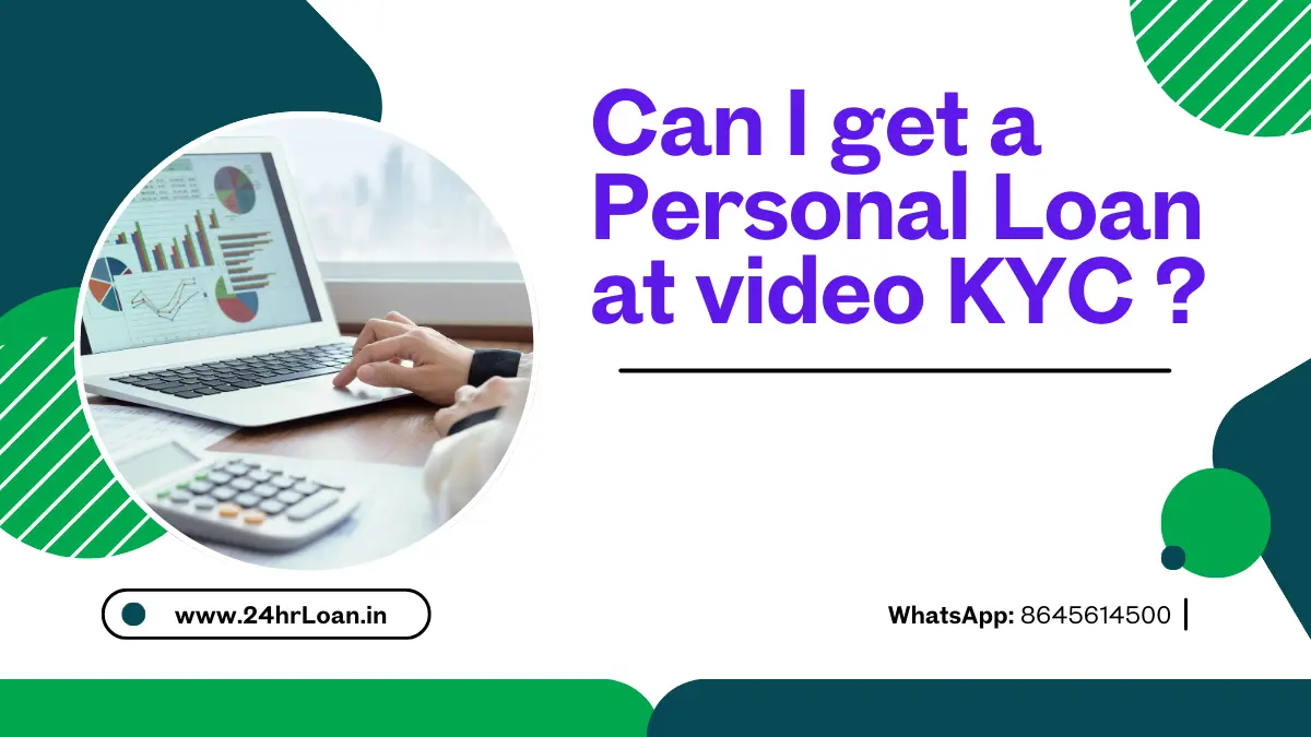 Can I get personal loan at video KYC? Check Ans Below..