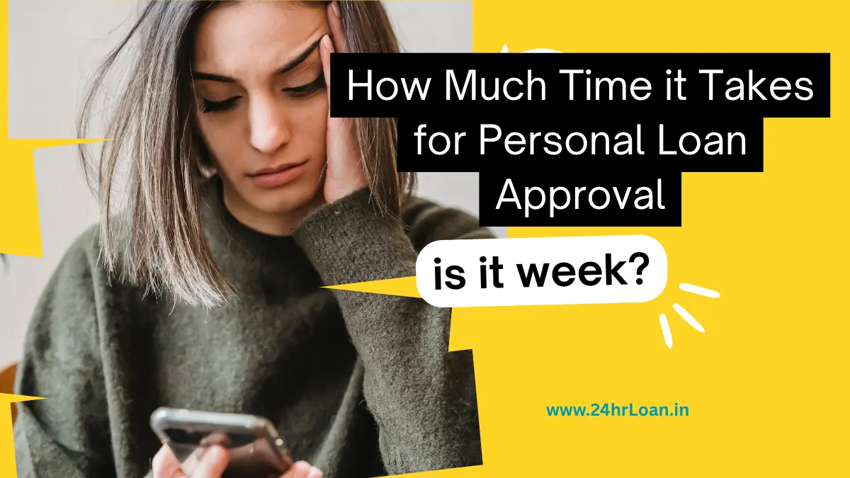How Much Time It Takes for Personal Loan Approval - 24hrLoan