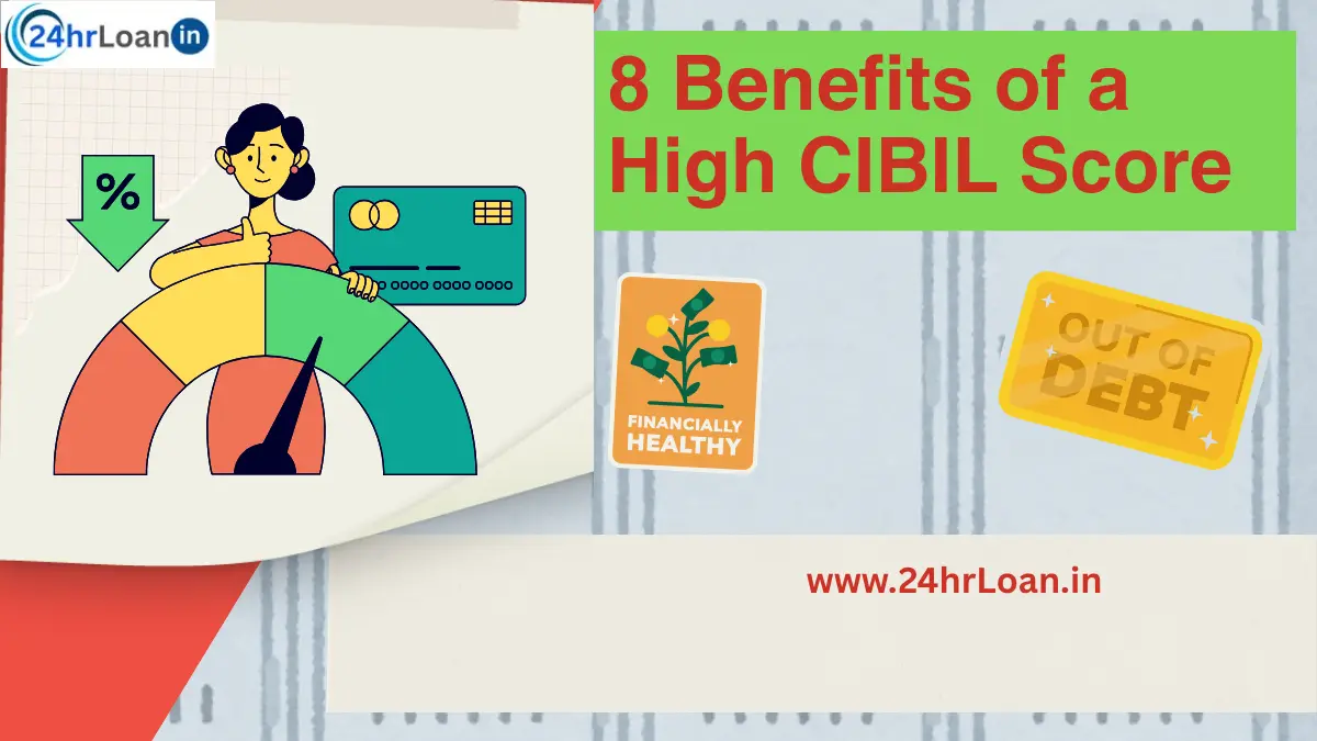 8 Benefits of a High CIBIL Score - 24hrLoan